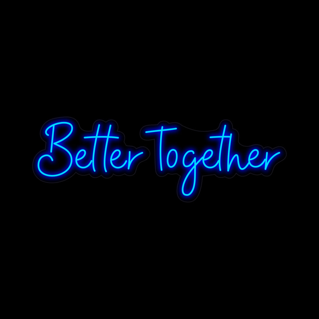 Better Together Neon Light Sign - Sparky Neon
